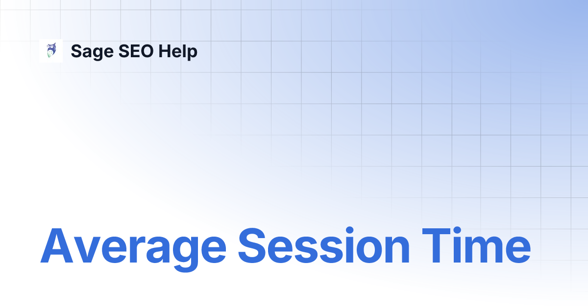 Average Session Time | Sage SEO Help